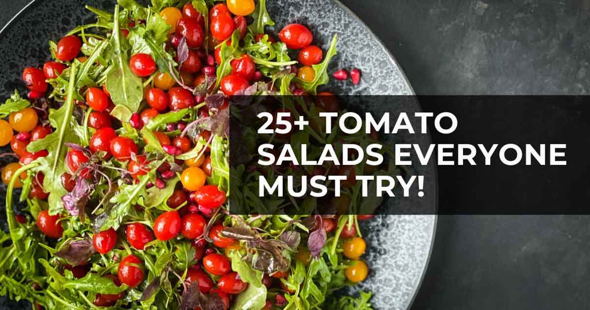 25+ Tomato Salads Everyone Must Try! | The Sidesmith