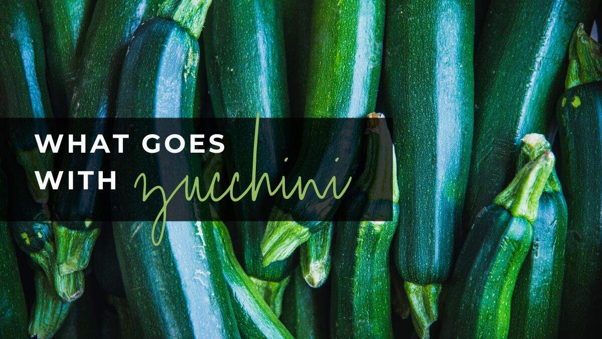 What Goes Well with Zucchini? | The Sidesmith